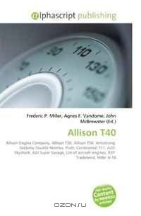 Allison T40: Allison Engine Company, Allison T38, Allison T56 ...