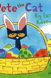 Pete the Cat: Big Easter Adventure — Kimberly Dean, James Dean | Livelib