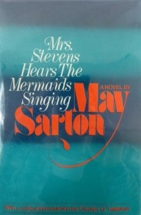 Sarton: Mrs Stevens Hears The Mermaids Singing — Мэй Сартон