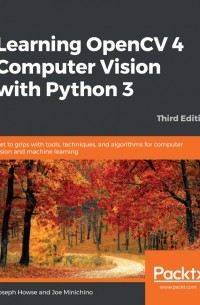 Книга Learning OpenCV 4 Computer Vision with Python 3 — Joseph Howse